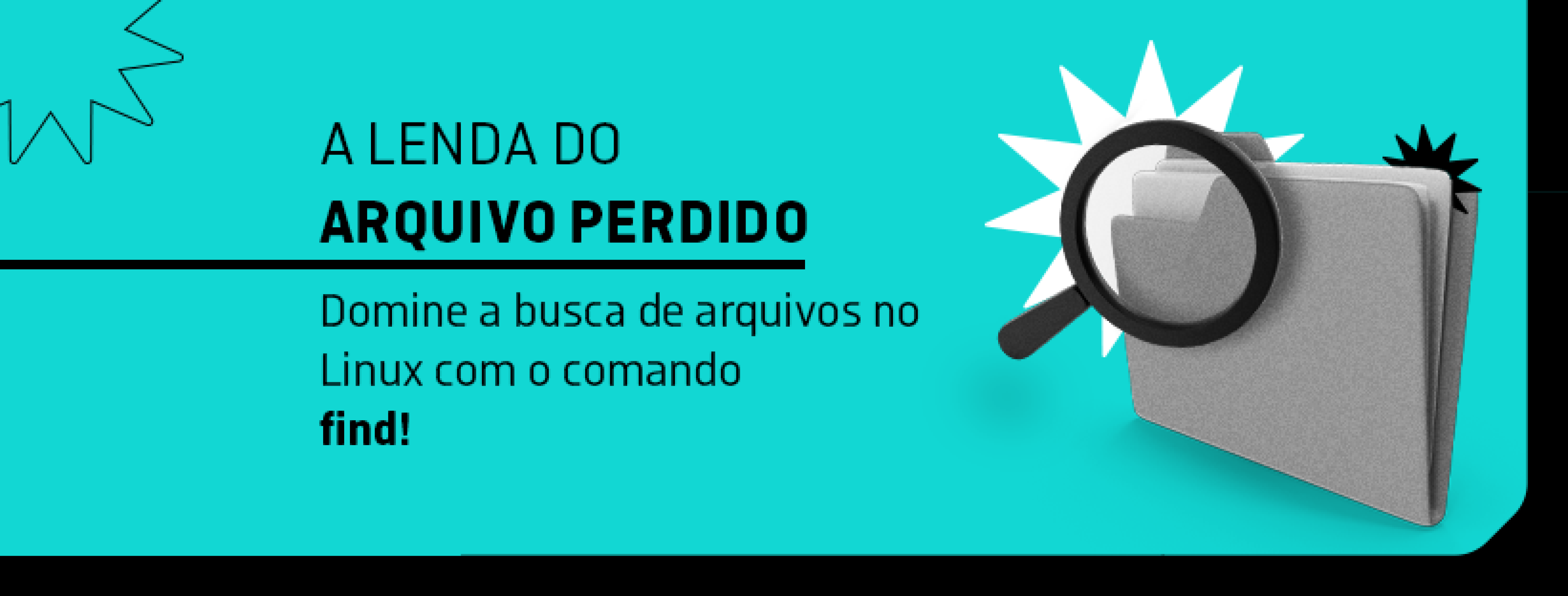 A lenda do arquivo perdido. Domine a busca de arquivos no Linux com o comando find! - Blog 4Linux